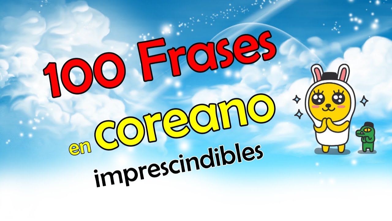 100 Frases imprescindibles en coreano. - YouTube