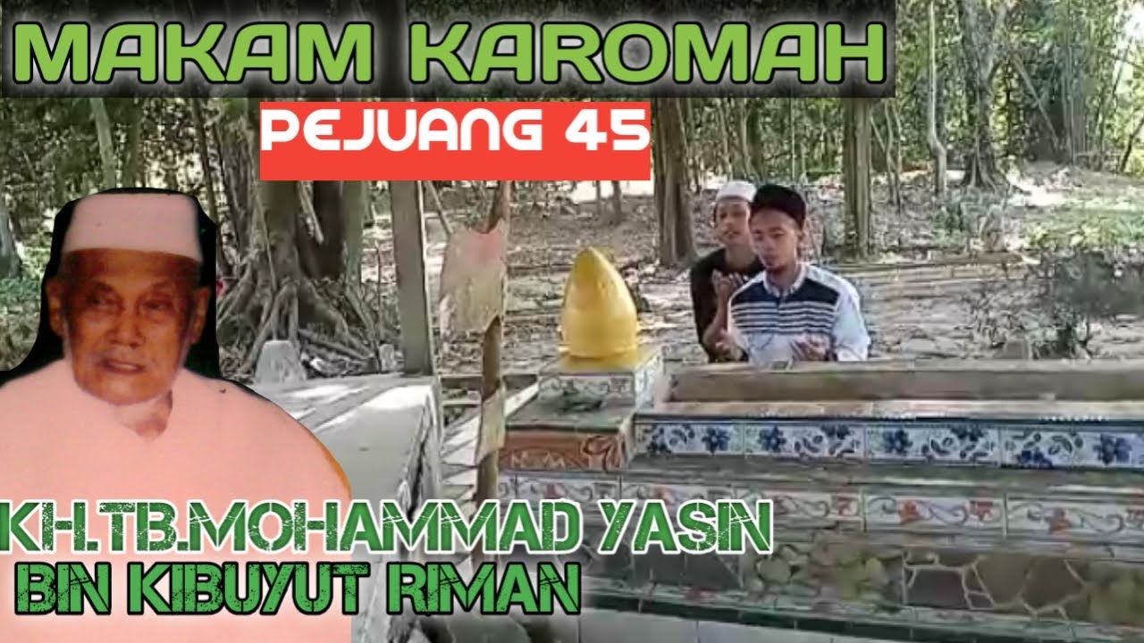 MAKAM KAROMAH || KH.TB.MOHAMMAD YASIN BIN KIBUYUT RIMAN - YouTube
