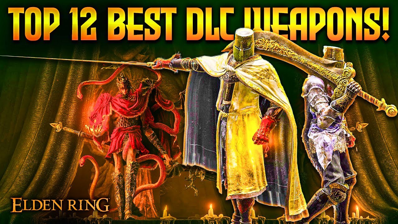 Elden Ring: TOP 12 Best DLC Weapons Ranked with OP Builds! (12.3.1 ...