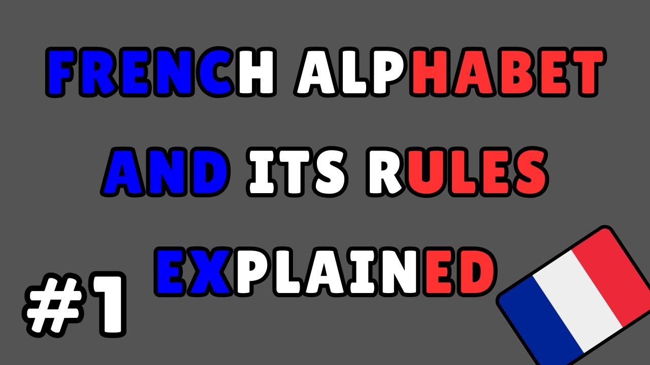 French - The Alphabet and Its Rules & Sounds Explained - YouTube