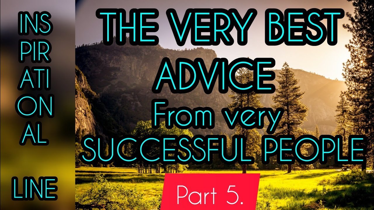 The very best advice from very successful people part 5 //INSPIRATIONAL ...