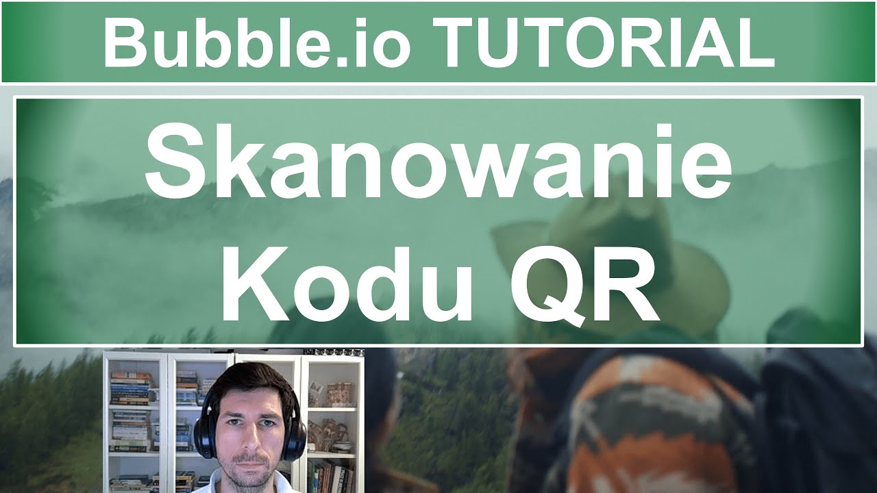 052/100| Skanowanie Kodu QR - QR Code Scanning| Bubble.io TUTORIAL - YouTube