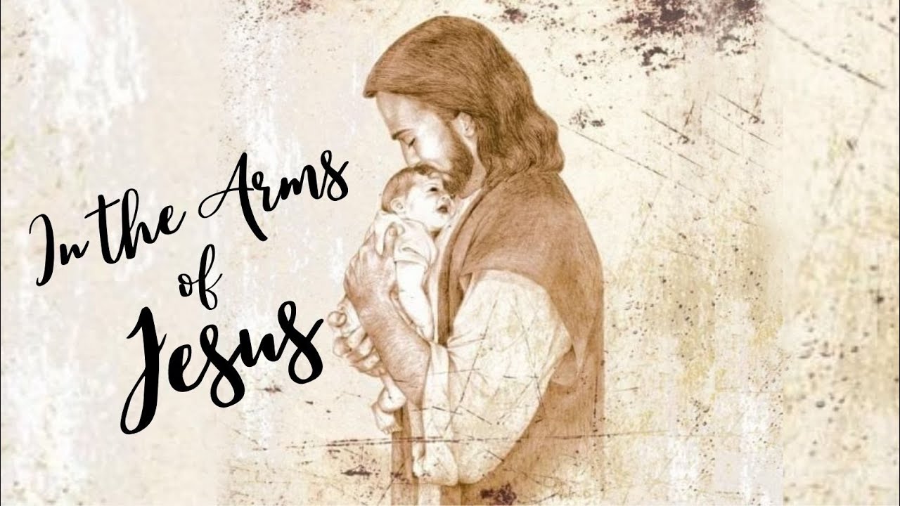 "In the Arms of Jesus" - YouTube