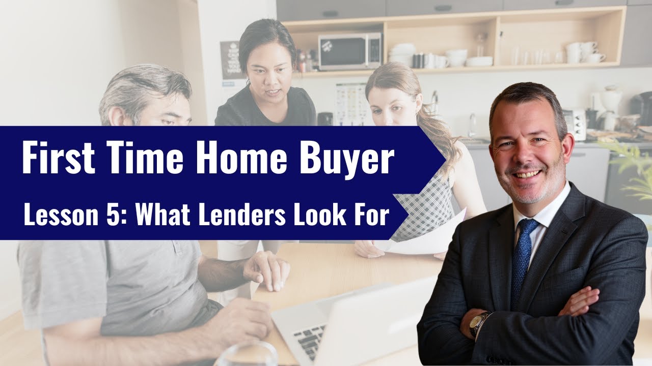 First Time Home Buyer | Lesson 5: What Lenders Look For - YouTube
