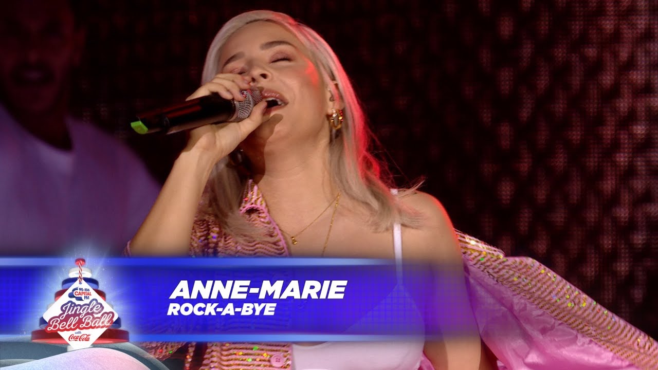 Anne-Marie - ‘Rockabye’ - (Live At Capital’s Jingle Bell Ball 2017 ...