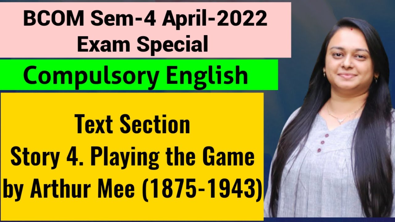 BCOM SEM-4 Text || Story 4. Playing the Game by Arthur Mee (1875-1945 ...