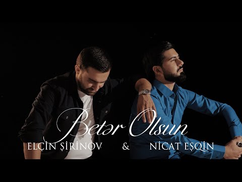 Elcin Sirinov & Nicat Esqin - Beter olsun (Yeni Klip 2022)