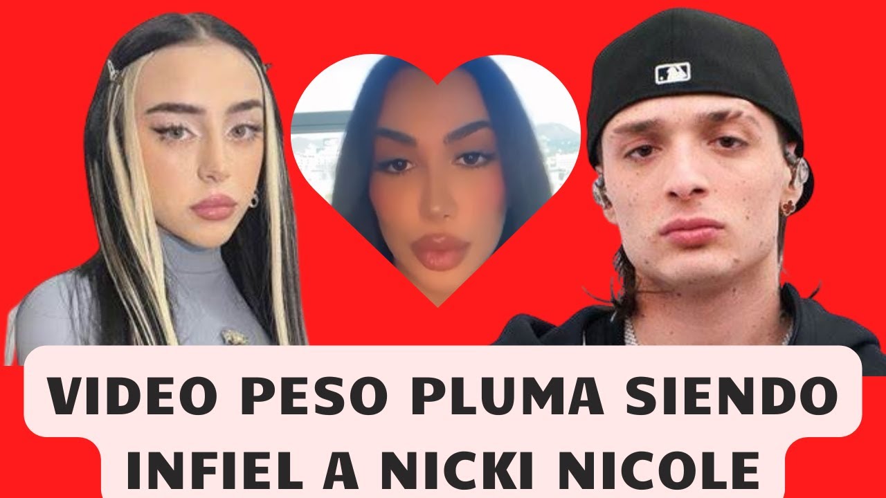 🚨Video de PESO PLUMA Siendo🫣 INFIEL a NICKI NICOLE💔 | noticias del ...