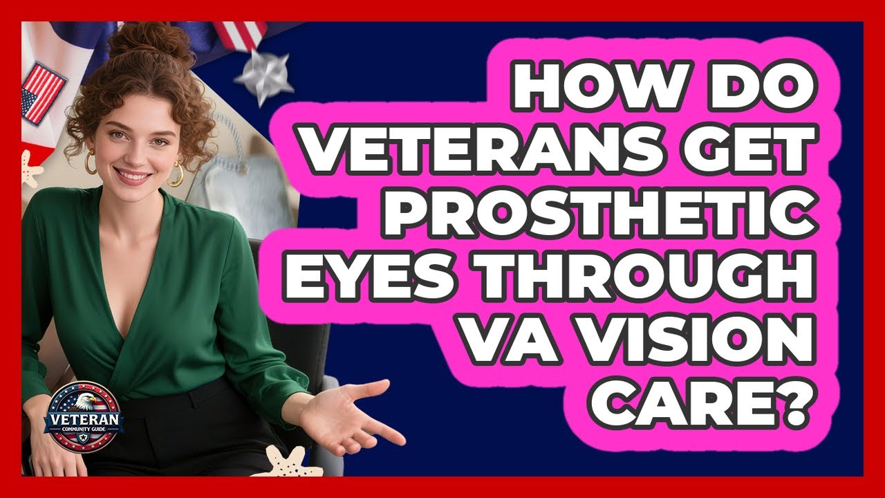 How Do Veterans Get Prosthetic Eyes Through VA Vision Care? - Veteran ...
