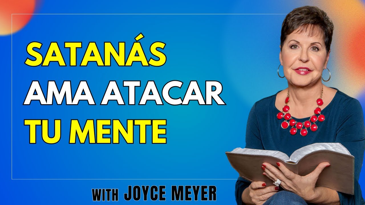Satanás Ama Atacar Tu Mente - Joyce Meyer Sermones 2024 - YouTube
