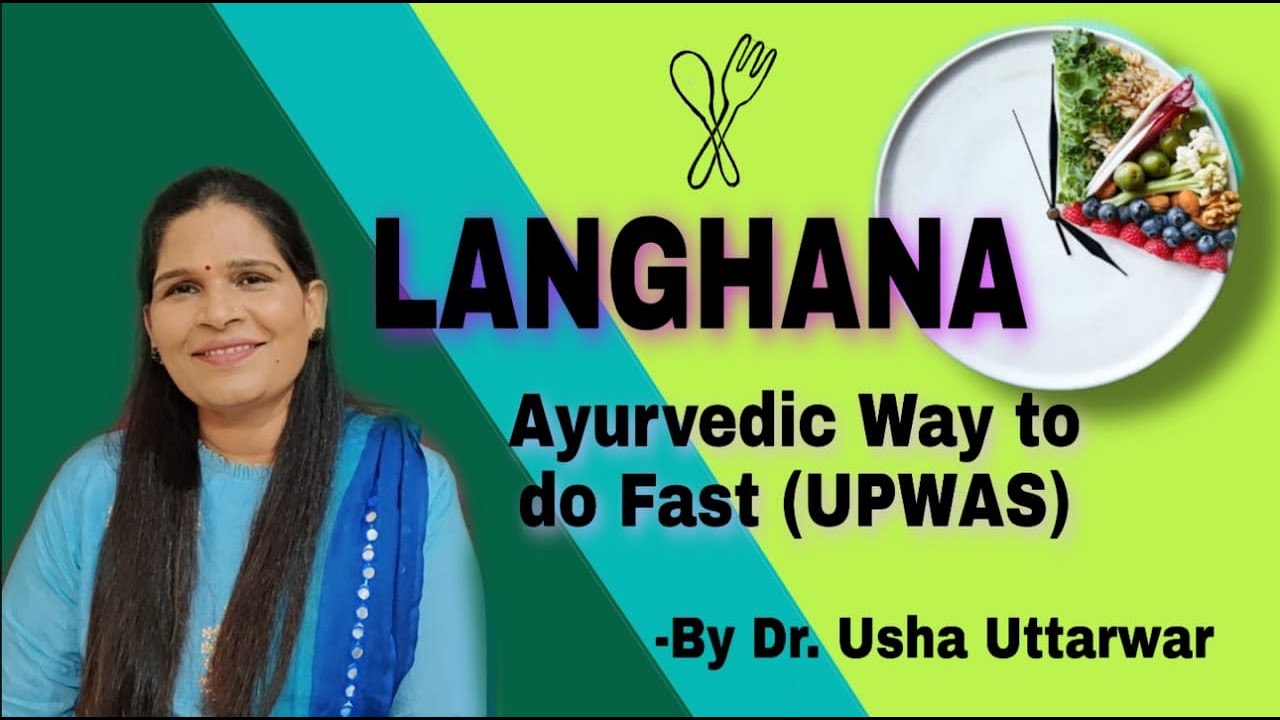 LANGHANA : Ayurvedic Way of Doing Fast ( UPWAS ) - YouTube