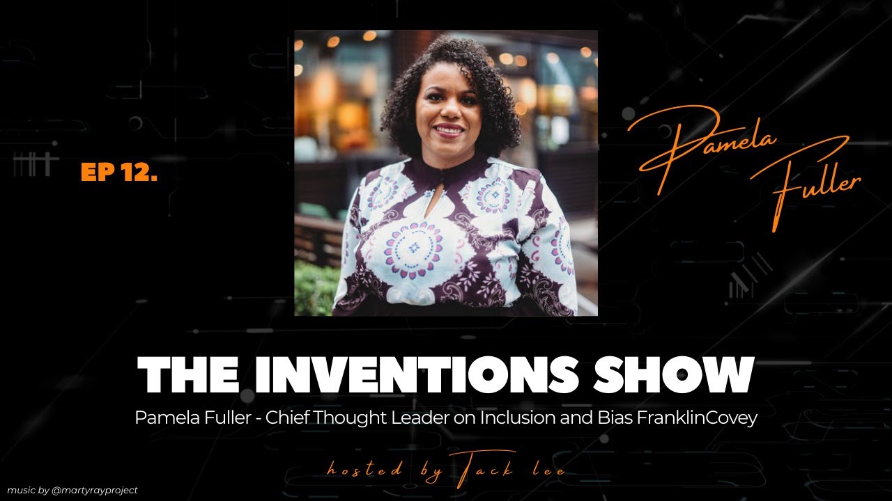 The Inventions Show EP12: Pamela Fuller, Chief Thought Leader on ...