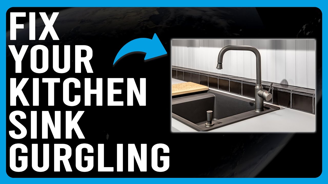 How To Fix Kitchen Sink Gurgling (How To Stop Kitchen Sink From ...