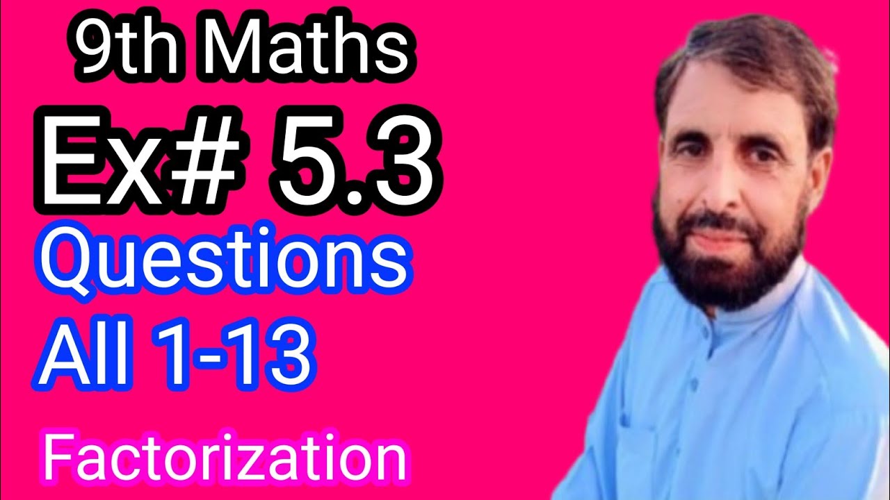 Complete Ex 5.3 9th Maths Factorization - YouTube
