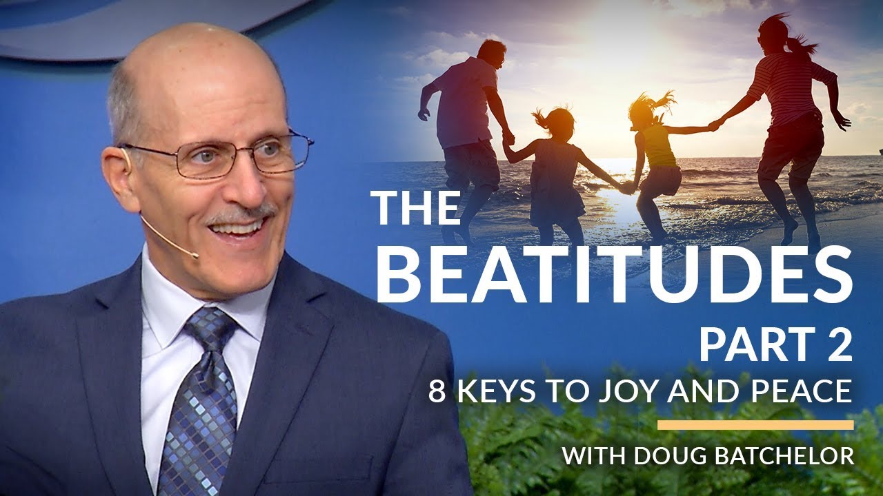 "The Beatitudes - 8 Keys To Joy and Peace. Part 2" with Doug Batchelor ...
