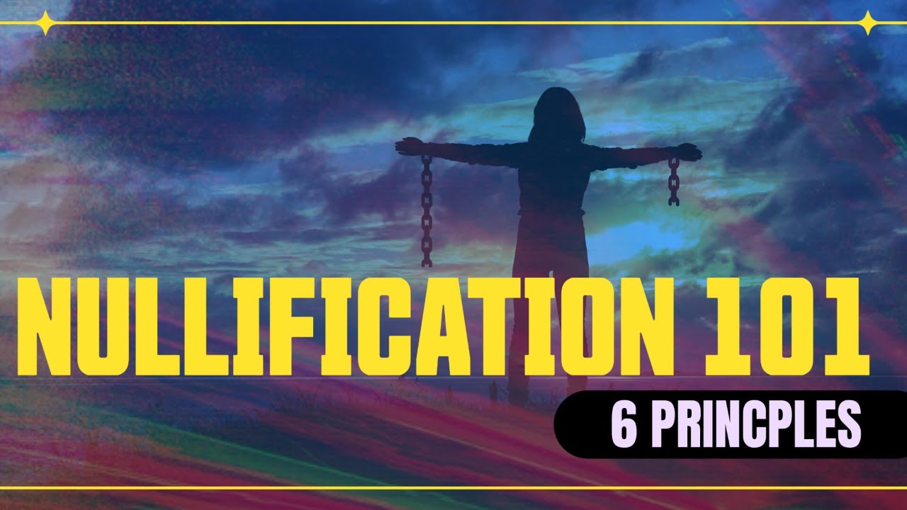 Nullification 101: 6 Core Principles - YouTube