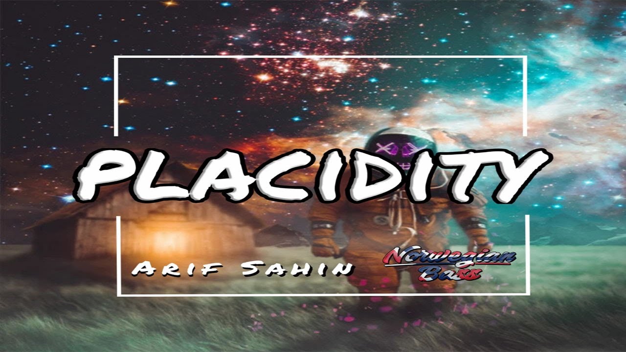 Arif Sahin - Placidity (Bass Boosted) [Norwegian Bass Release] - YouTube