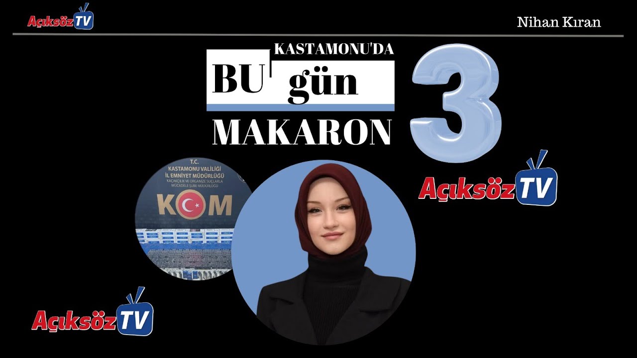 Kastamonu'da Bugün! 'MAKARON' - YouTube