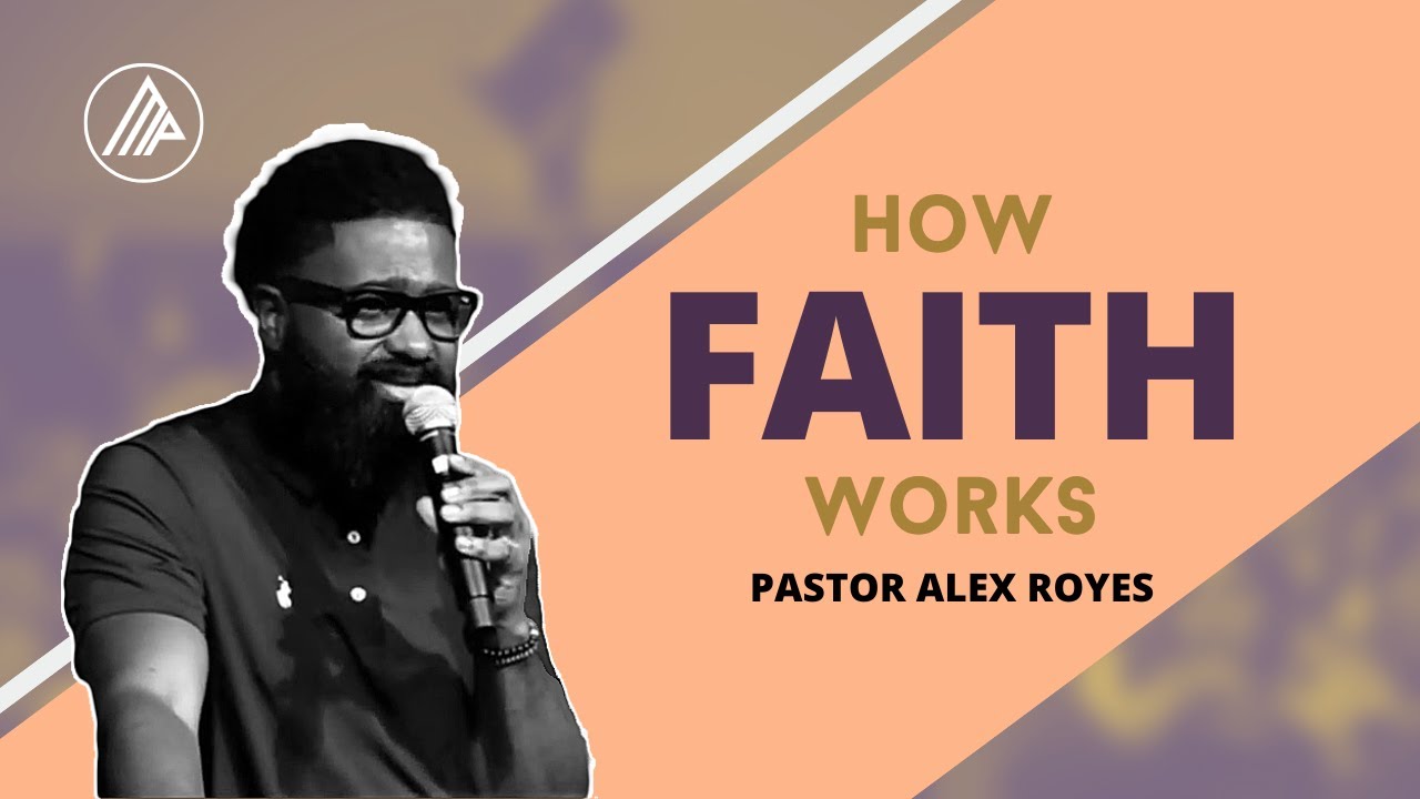 How Faitth Works | Pastor Alex Royes | Mt. Pisgah SDA Church - YouTube