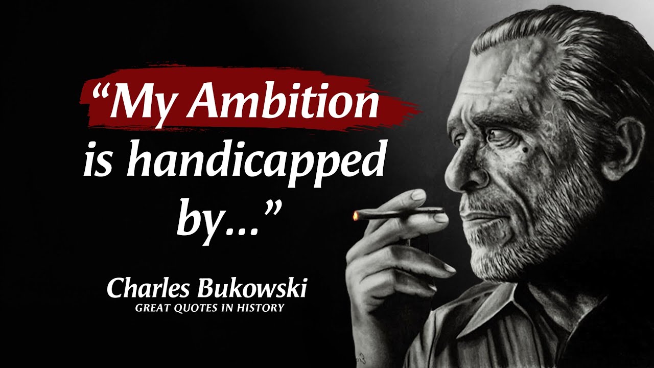 BEST Charles Bukowski Motivational Quotes That Will Inspire You - YouTube