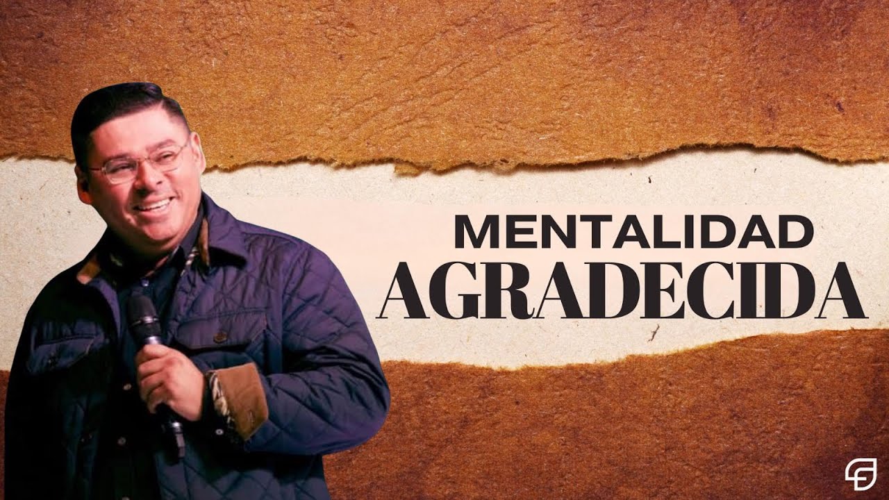 "Mentalidad Agradecida” Pastor Benjamin Chacon - YouTube