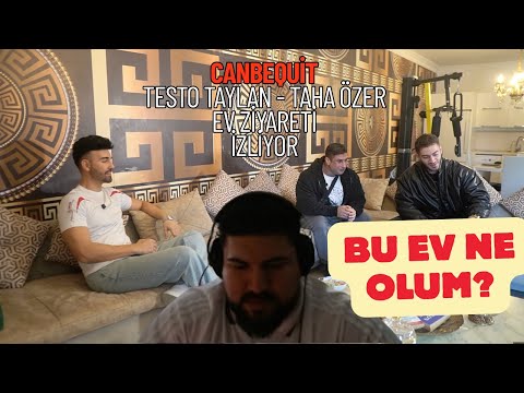 CANBEQUİT, TAHA ÖZER EV ZİYARETİ İZLİYOR - TESTO TAYLAN