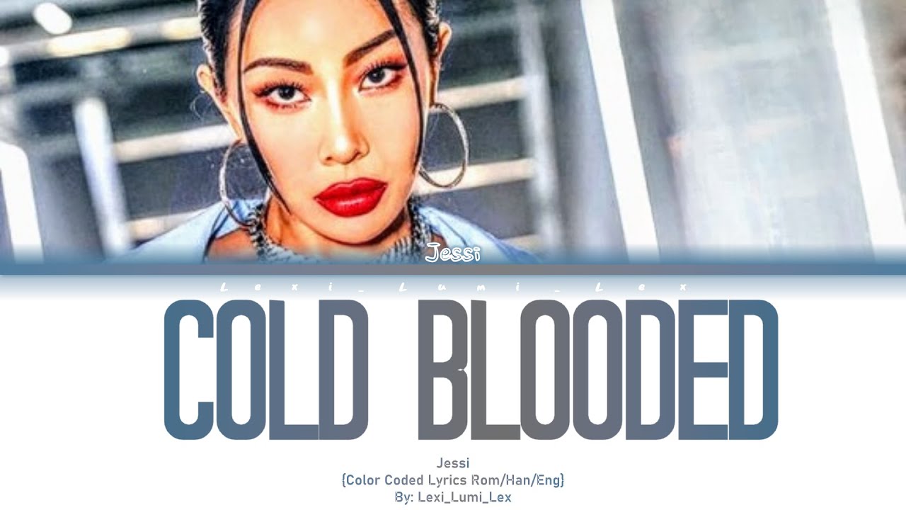 JESSI- COLD BLOODED (Lyrics) Color coded lyrics - YouTube