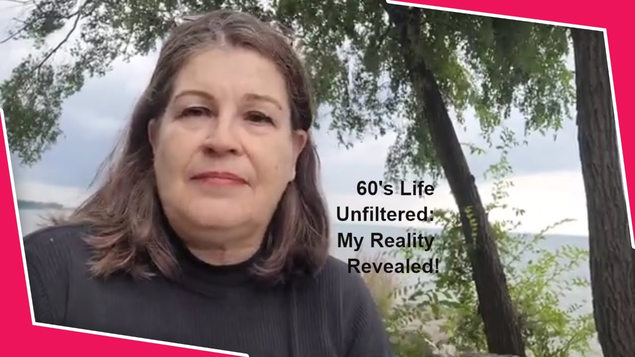 60s Life UNFILTERED: My REALITY Revealed - YouTube