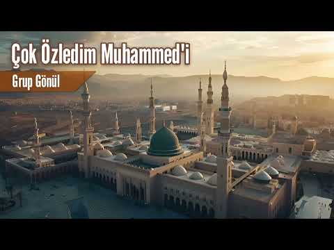 Çok Özledim Muhammed'i -Grup Gönül