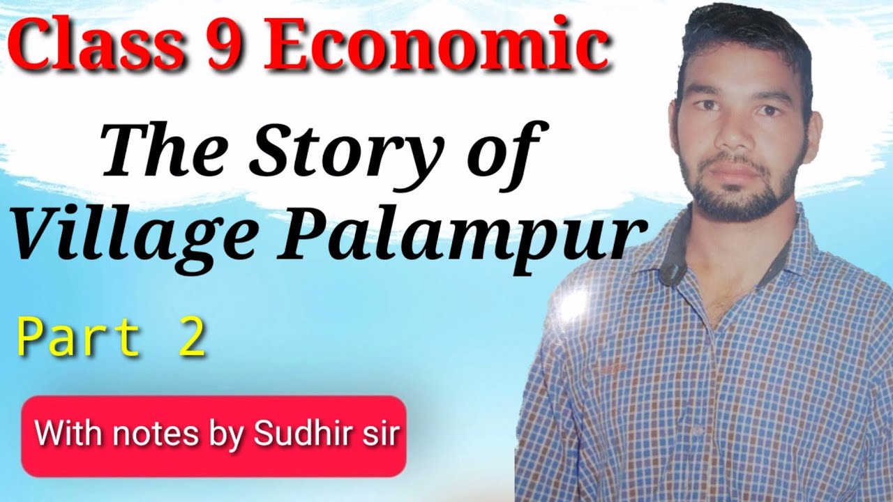 Story of Palampur | Class 9 Economic Chapter 1 | Part 2 with notes by ...