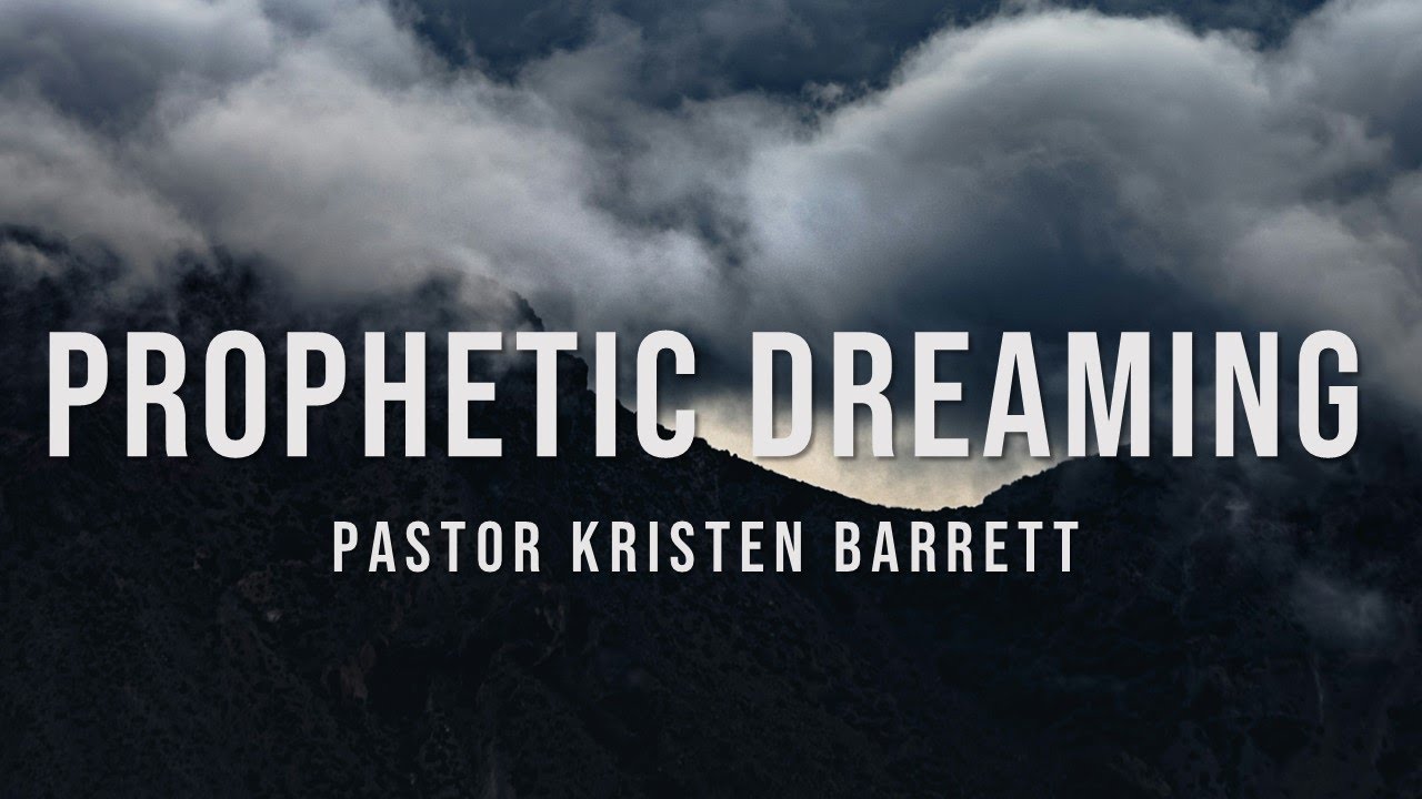 Prophetic Dreaming | Pastor Kristen Barrett - YouTube