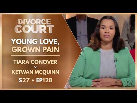 Young Love, Grown Pain: Tiara Conover v Ketwan McQuinn | S27 EP. 128