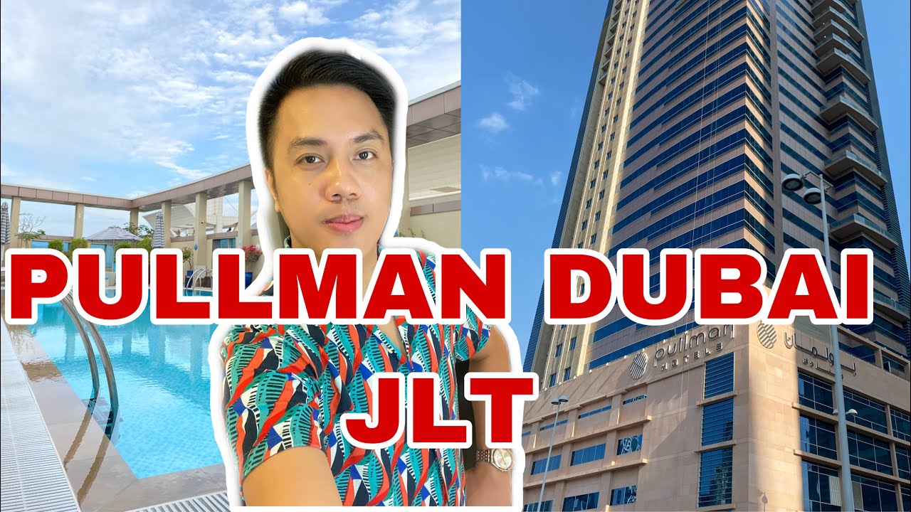 PULLMAN DUBAI JUMEIRAH LAKES TOWERS- HOTEL & RESIDENCE - YouTube