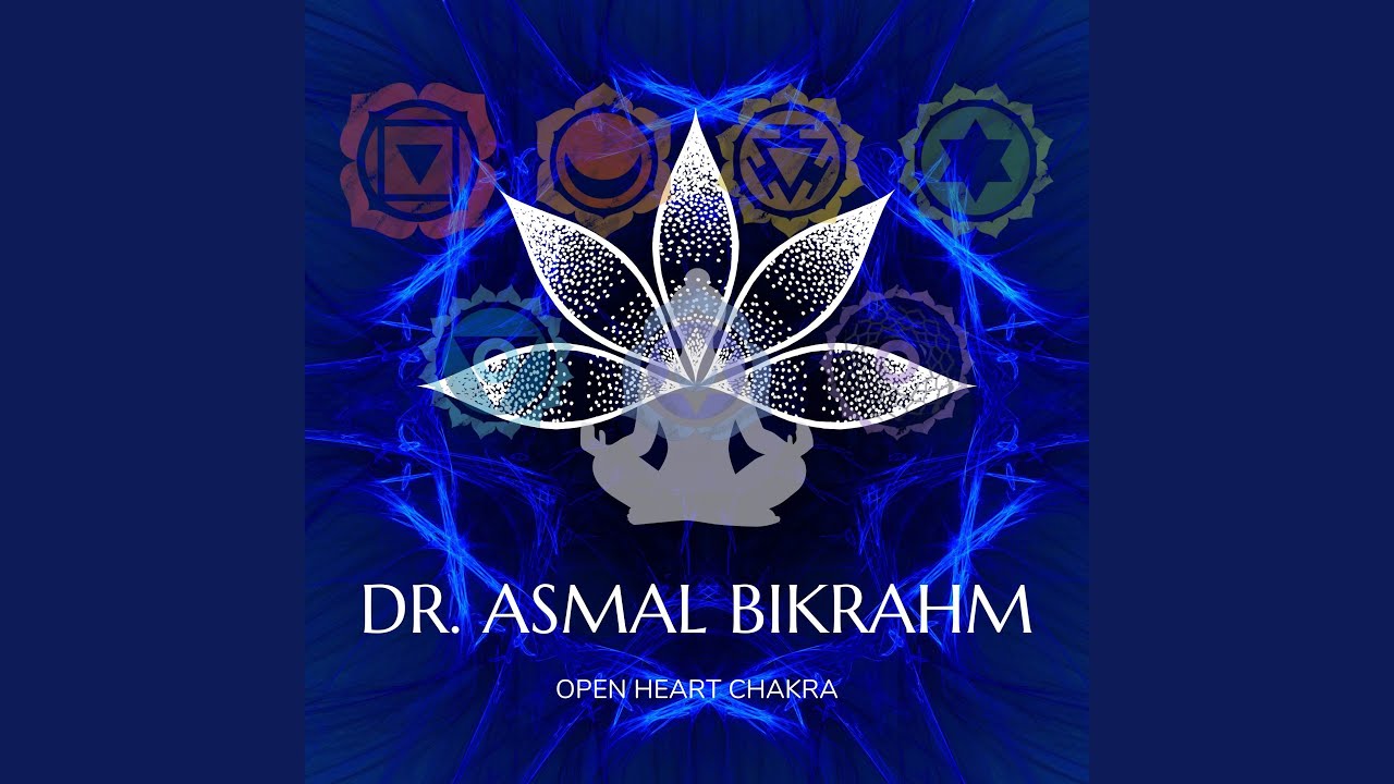Open Heart Chakra by Dr. Asmal Bikrahm (8D Immersive Audio) - YouTube