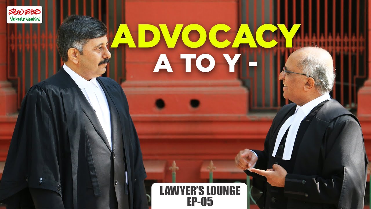 Advocacy A to Y | KG RAGHAVAN | LAWYERS LOUNGE | EP 05 | V64 | VAKEELA ...