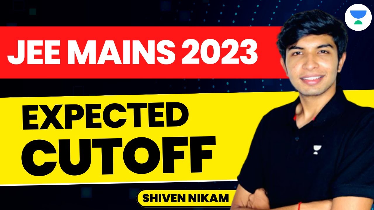 Expected Cutoff JEE Mains 2023 | Shiven Nikam - YouTube