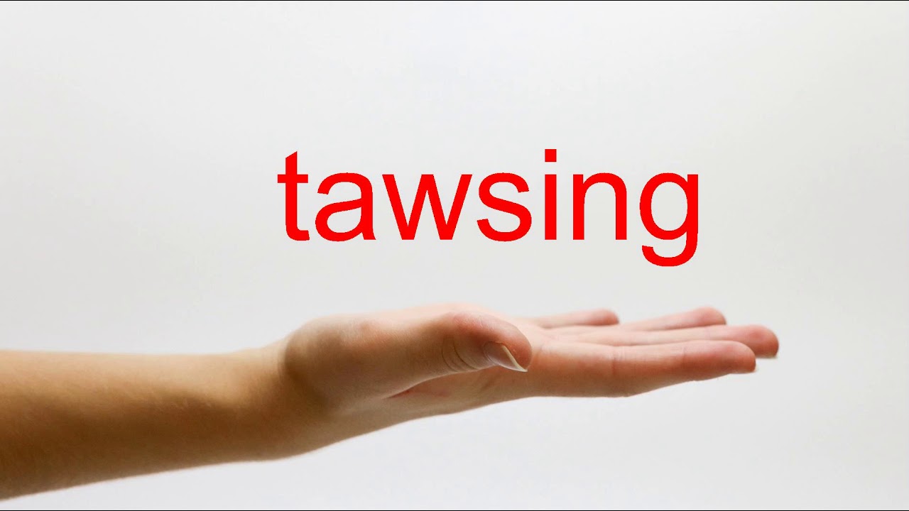 How to Pronounce tawsing - American English - YouTube