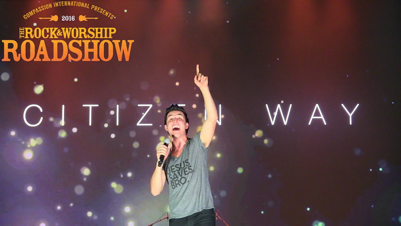 Citizen Way performing live at The Rock & Worship Roadshow 2016 - YouTube