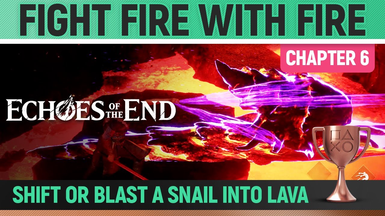 Echoes of the End - Fight Fire With Fire 🏆 Trophy / Achievement Guide ...