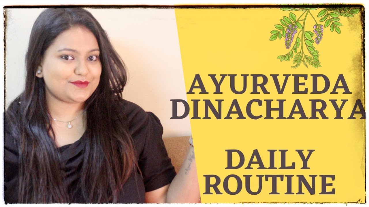 || AYURVEDA DINACHARYA || DAILY ROUTINE ACCORDING TO AYURVEDA || BASIC ...
