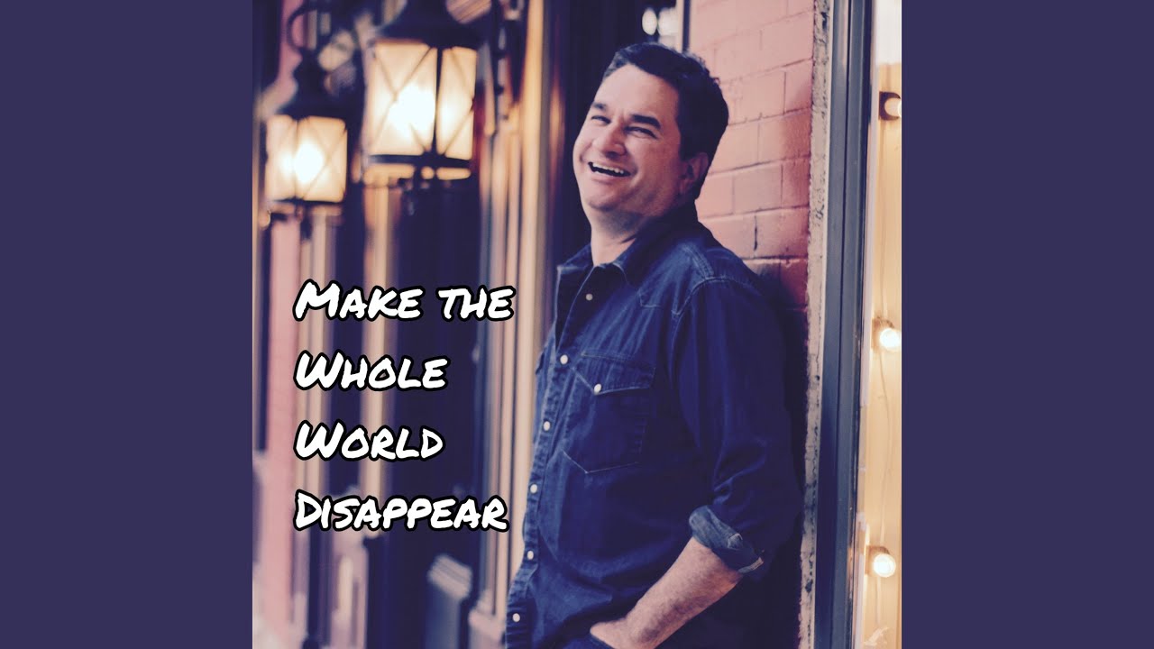Make the Whole World Disappear - YouTube