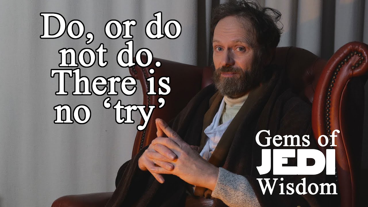 Gems of Jedi Wisdom number 138: Do or do not do - there is no try - YouTube