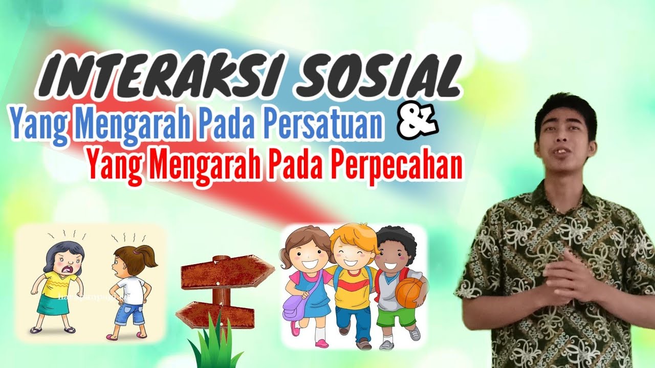 Interaksi Sosial Yang Mengarah pada Persatuan dan Perpecahan - YouTube