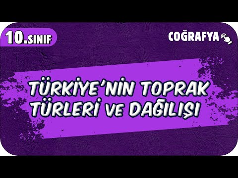 Türkiye'nin Toprak Türleri ve Dağılışı | 10.Sınıf Coğrafya #2025