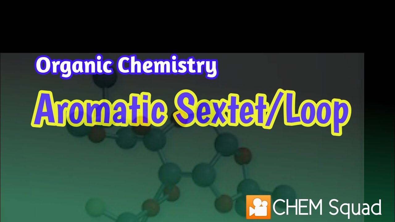 Aromatic Sextet or Loop | Aromaticity | Organic Chemistry| @NRF_Logics ...
