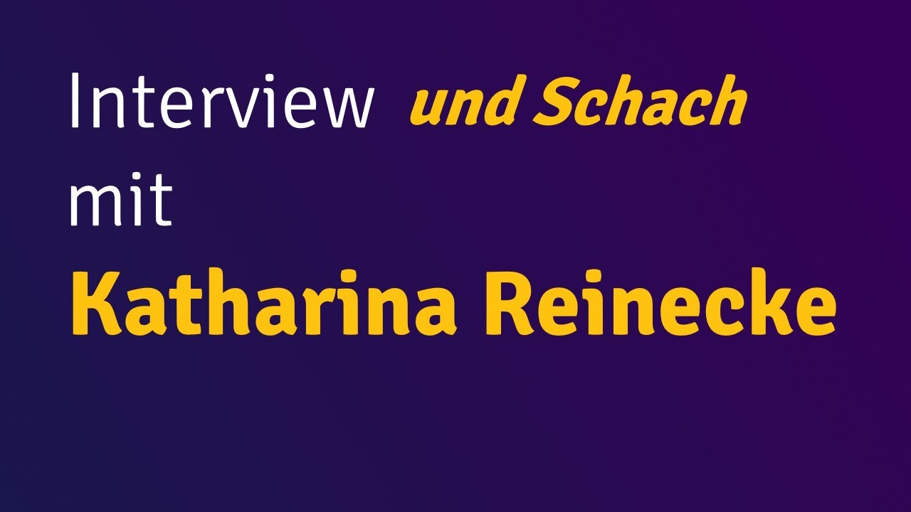Interview mit Katharina Reinecke, Woman Candidate Master - YouTube