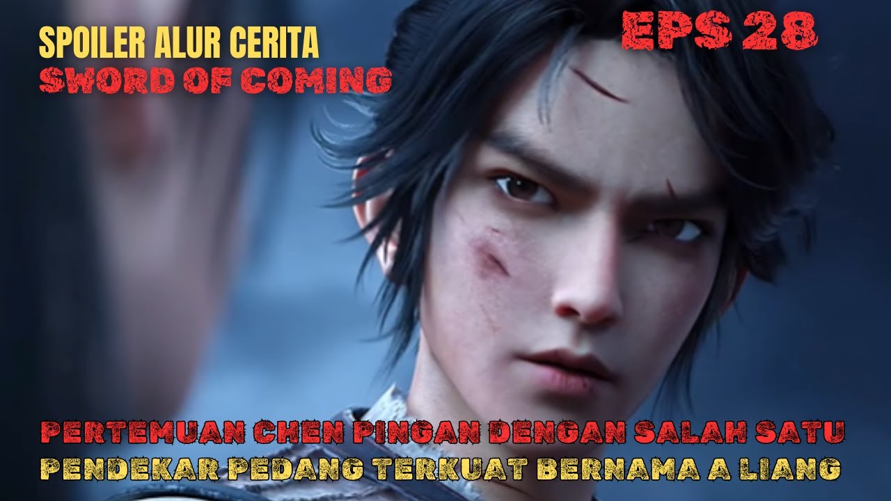 SPOILER SWORD OF COMING EPS 28 PERTEMUAN CHEN PINGAN DENGAN SALAH SATU ...