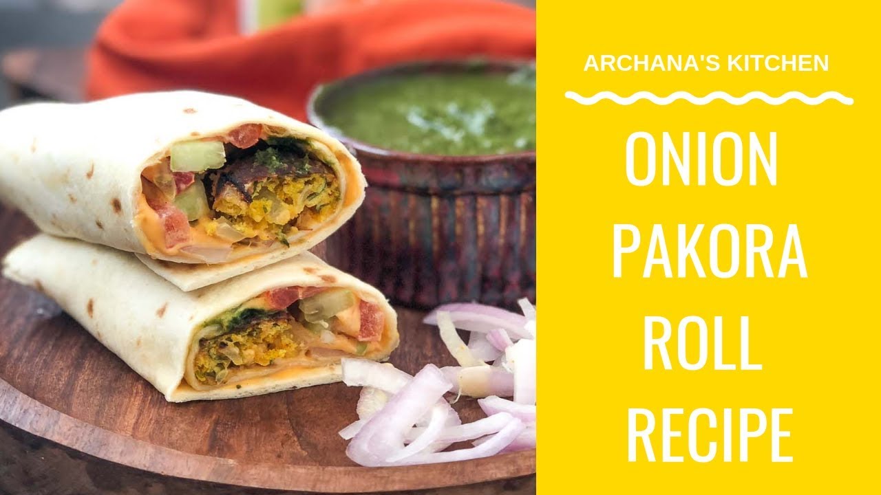 Onion Pakora Wrap | Onion Pakora Frankie - Dinner Recipes By Archana's ...