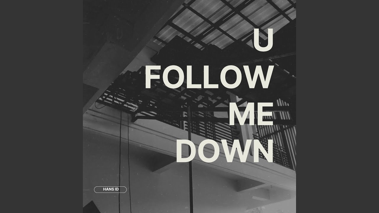 U follow me down - YouTube