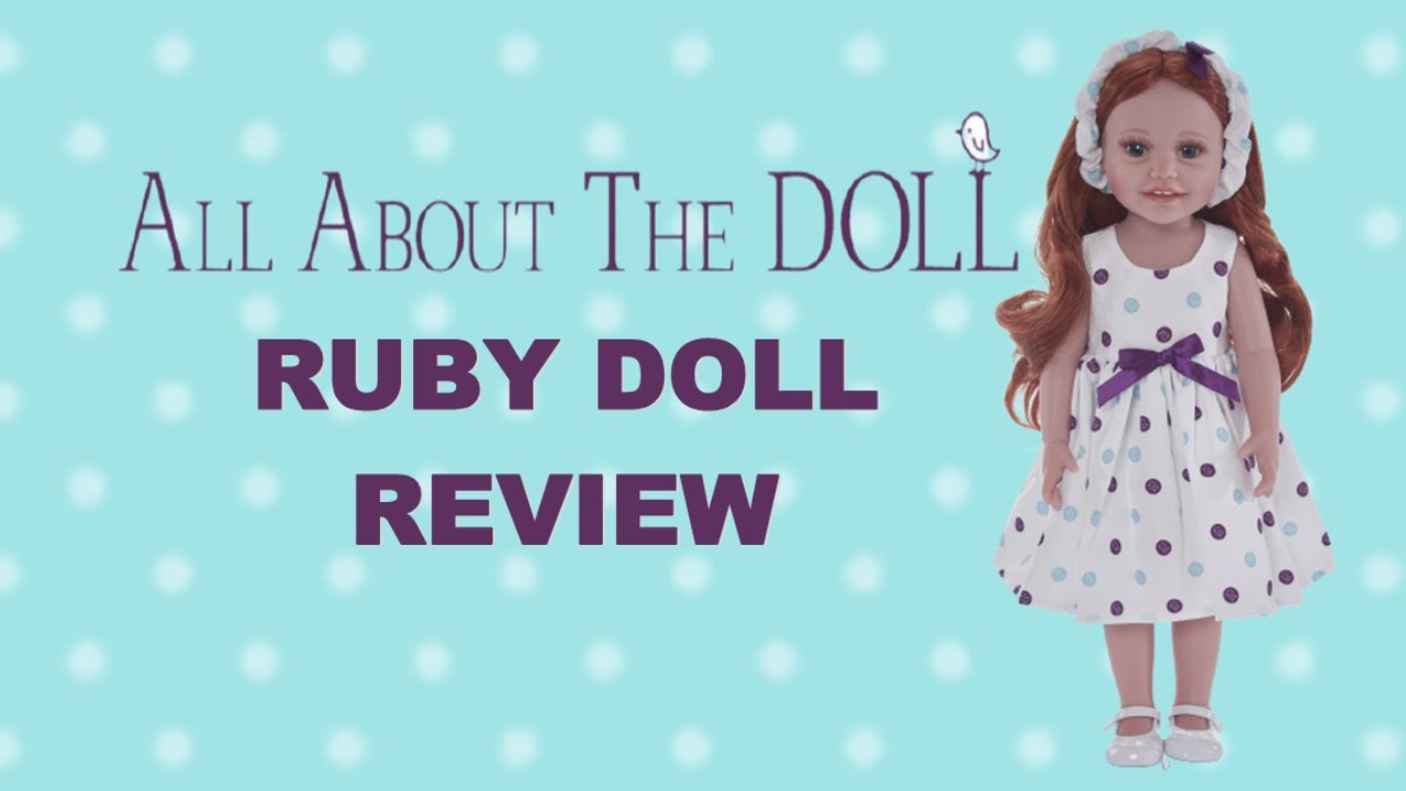 All About The Doll - Ruby 18 Inch Doll Review - YouTube